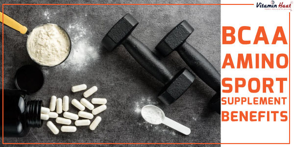 Top 10 health benefits of BCAA – Sports Supplement at PEAK - VitaminHaat
